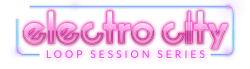 Loop Session Series - Electro City - Sample Logic LLC